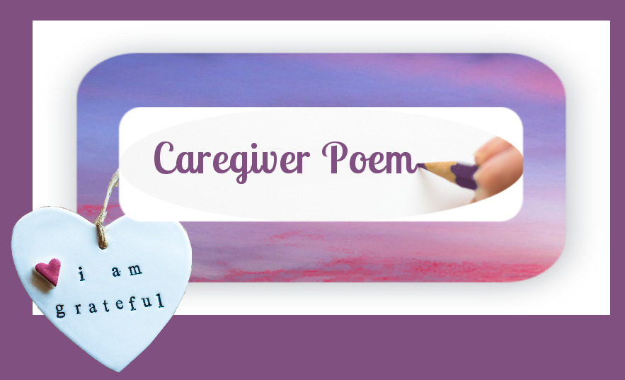 Caregiver Poem – Accepting the Gift of Caregiving